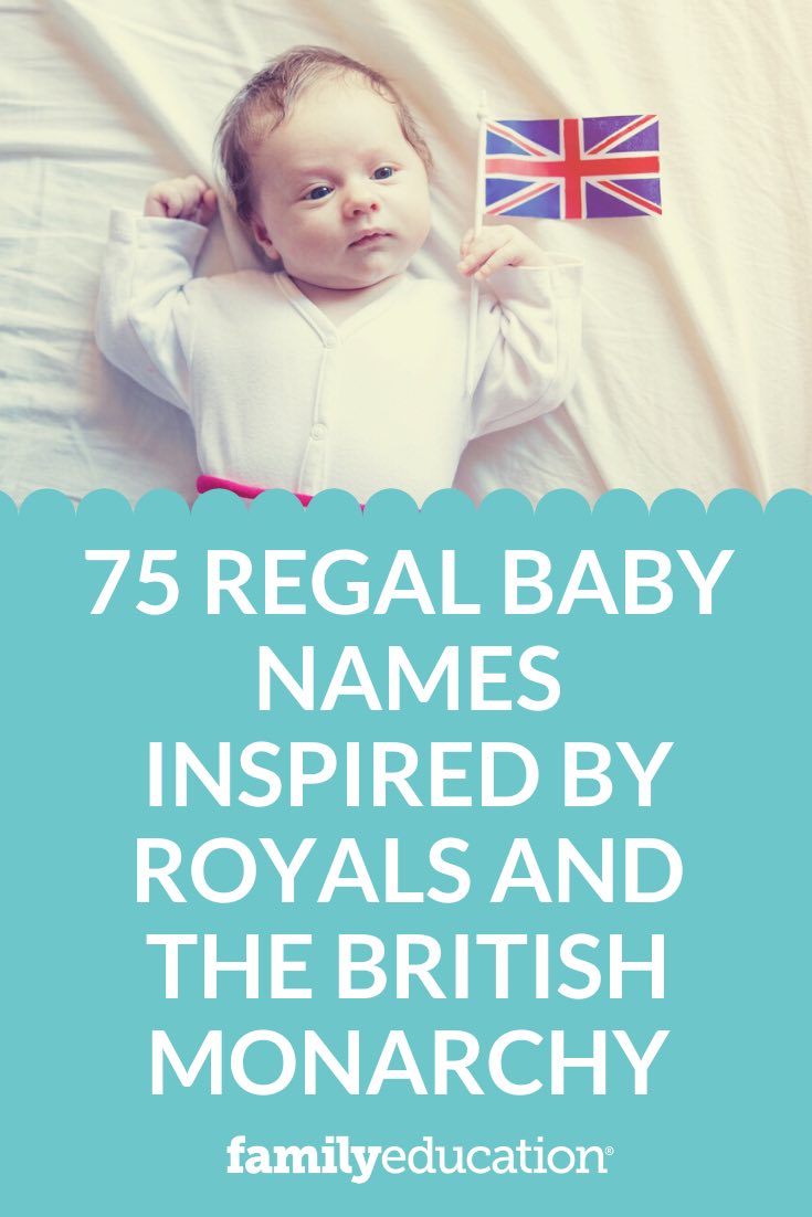 75 Royal Baby Names Inspired By The British Crown FamilyEducation 75 Royal Baby Names Inspired By The British Crown FamilyEducation
